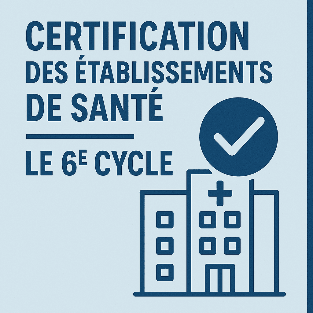Certification des établissements de santé : le 6e cycle